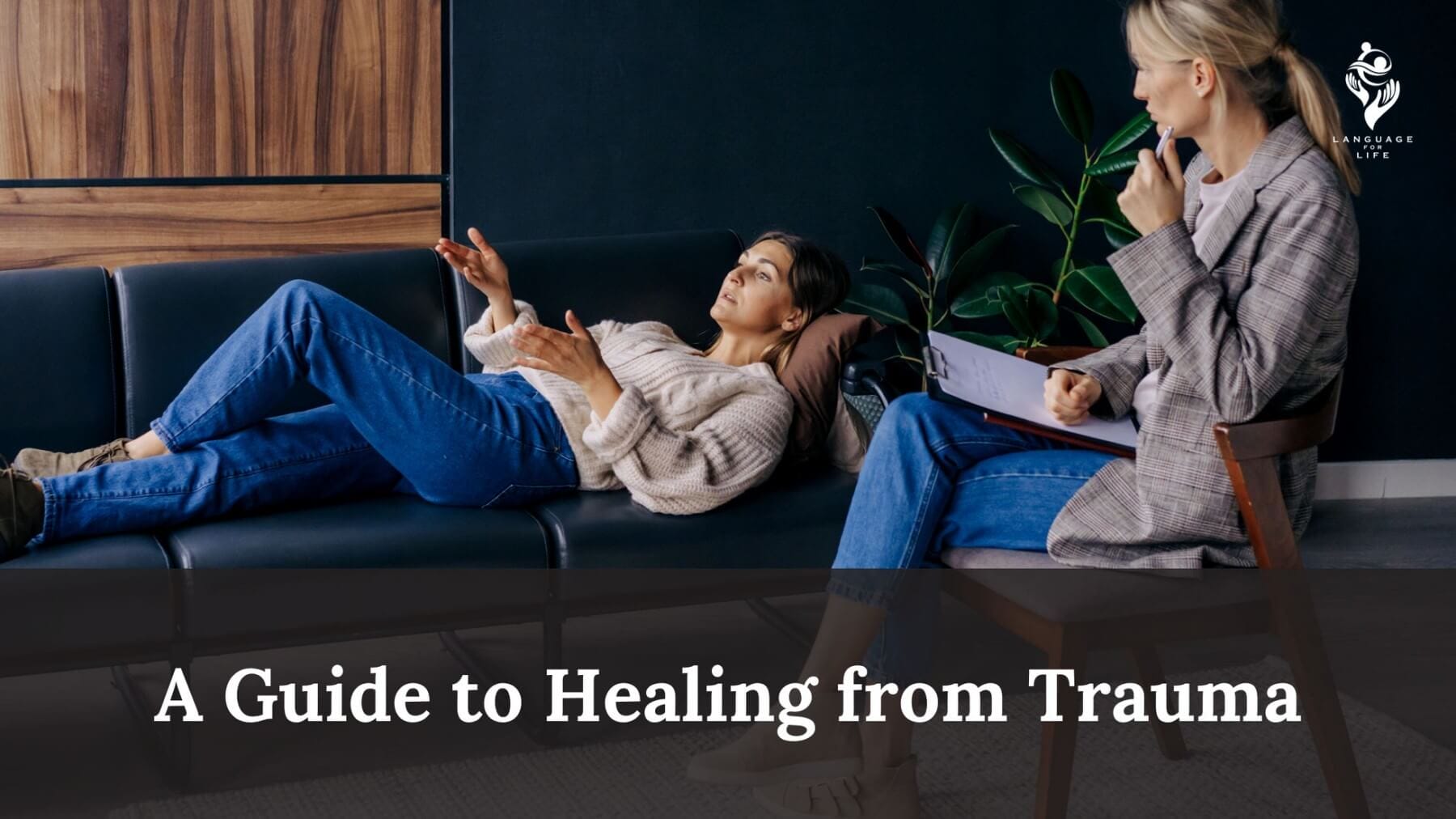 A Guide To Healing From Trauma | Language for Life