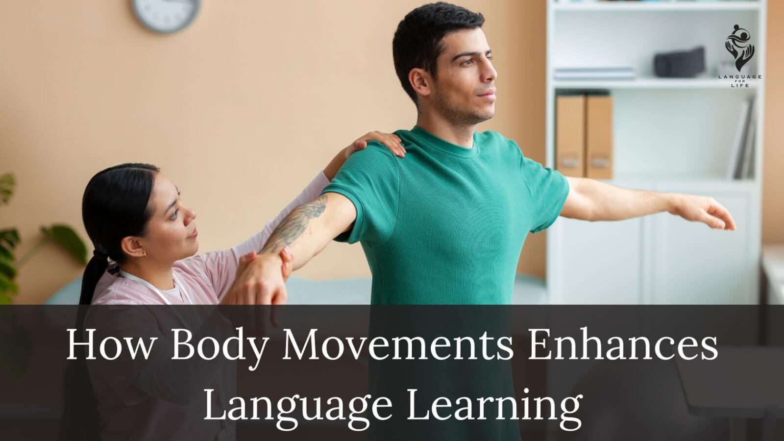 How Body Movements Enhances Language Learning | Language for Life